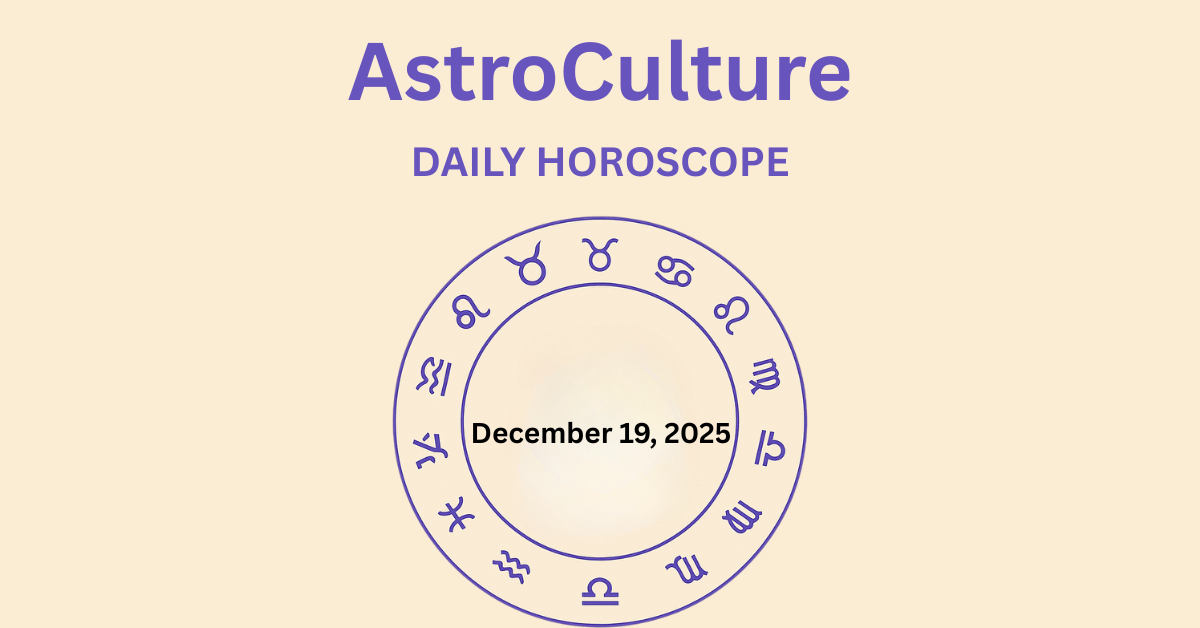 Horoscope for December 19, 2025 – Daily Predictions for Every Zodiac Sign