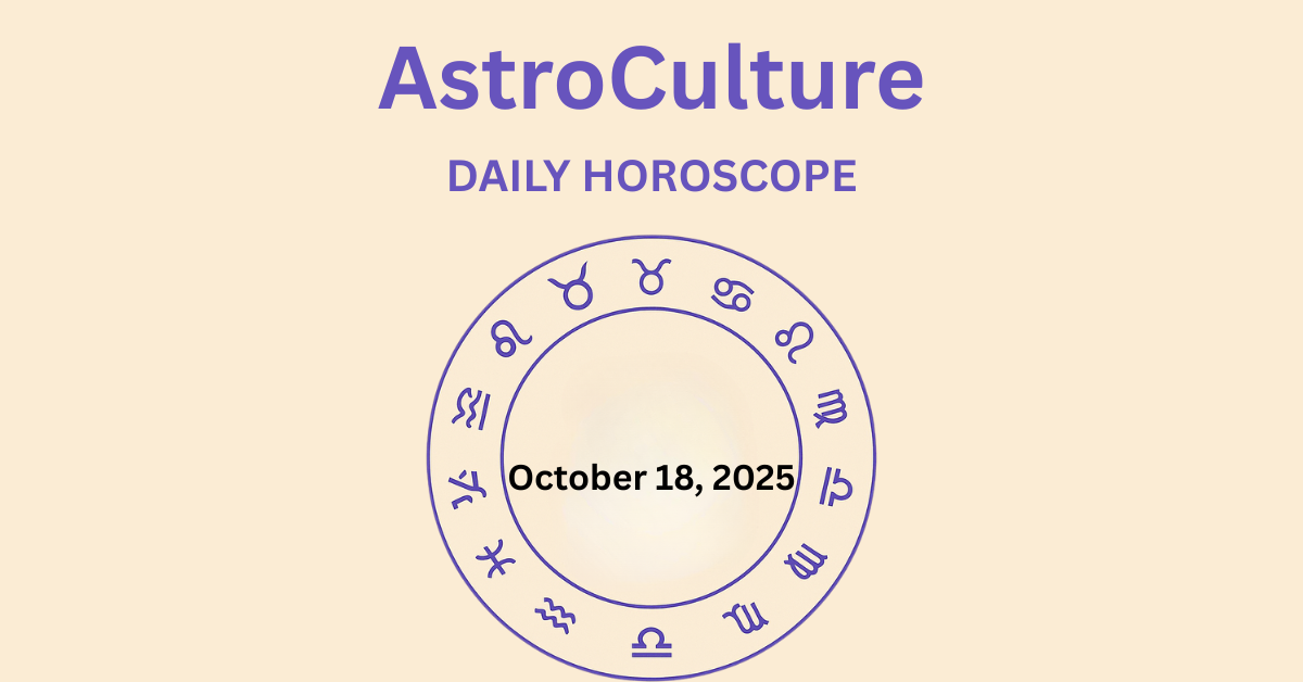 Horoscope for October 18, 2025 – Daily Predictions for Every Zodiac Sign